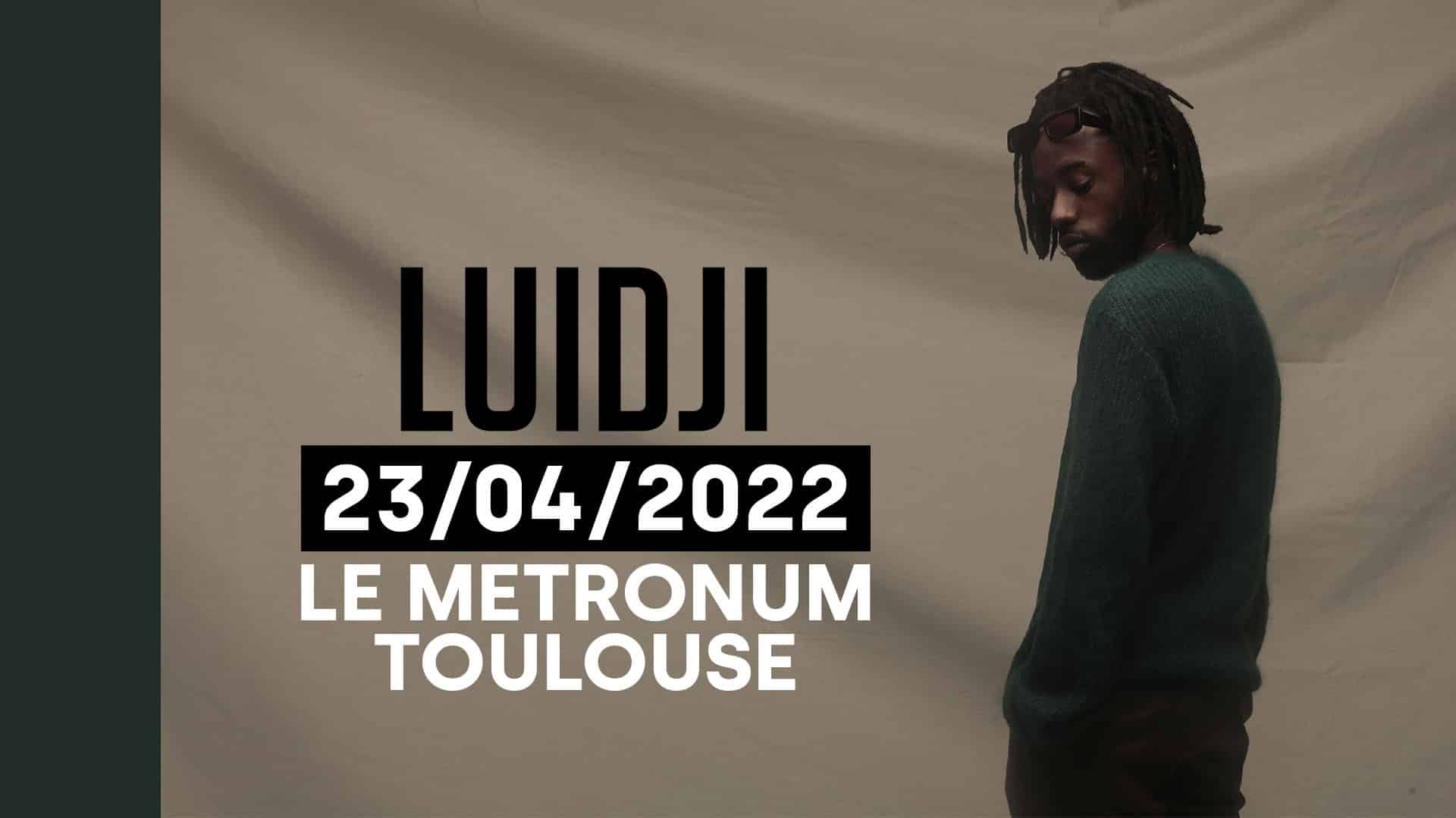 Toulouse. Luidji en concert au Metronum au printemps 2022 - Toulouseblog.fr