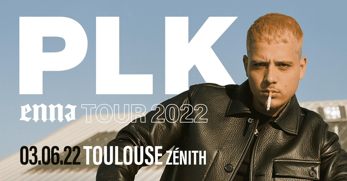 Report du concert de PLK au mois de juin 2022 ! - Toulouseblog.fr